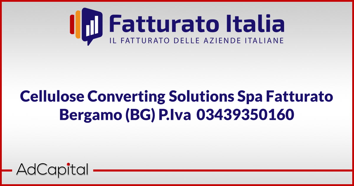 Cellulose Converting Solutions Spa Fatturato Bergamo (BG) P.Iva 03439350160
